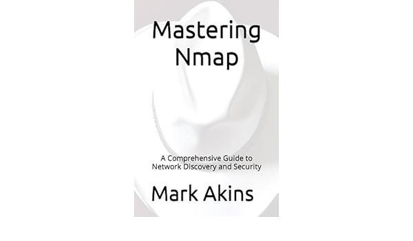 Mark Akins on LinkedIn: Mastering Nmap: A Comprehensive Guide to ... Mark Akins on LinkedIn: Mastering Nmap: A Comprehensive Guide to ...