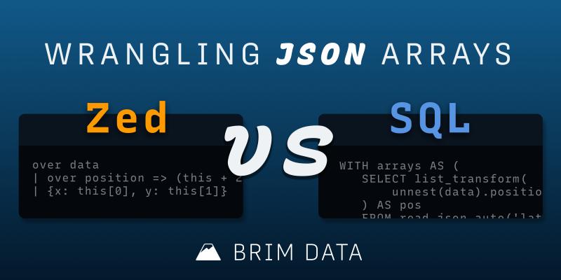 Brim Data on LinkedIn: Wrangling JSON Arrays: Zed vs SQL Brim Data on LinkedIn: Wrangling JSON Arrays: Zed vs SQL