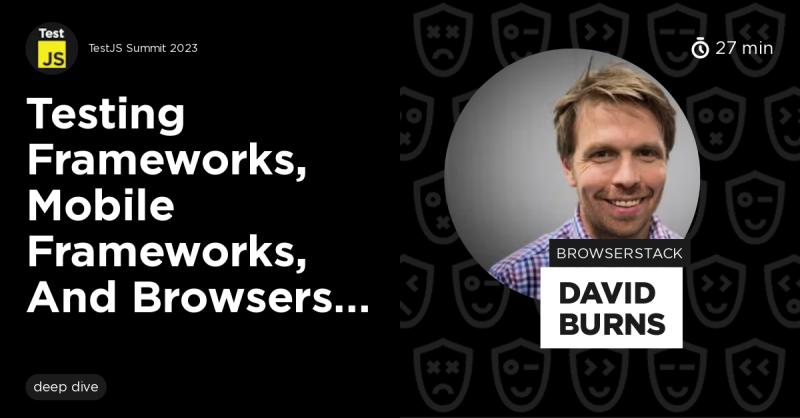 David Burns on LinkedIn: Testing Frameworks, Mobile Frameworks, and ... David Burns on LinkedIn: Testing Frameworks, Mobile Frameworks, and ...