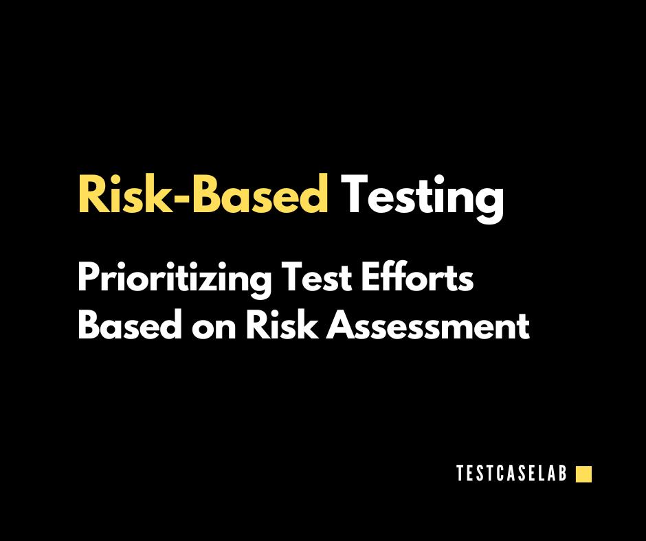 TestCaseLab on LinkedIn: Risk-Based Testing: Prioritizing Test Efforts ... TestCaseLab on LinkedIn: Risk-Based Testing: Prioritizing Test Efforts ...