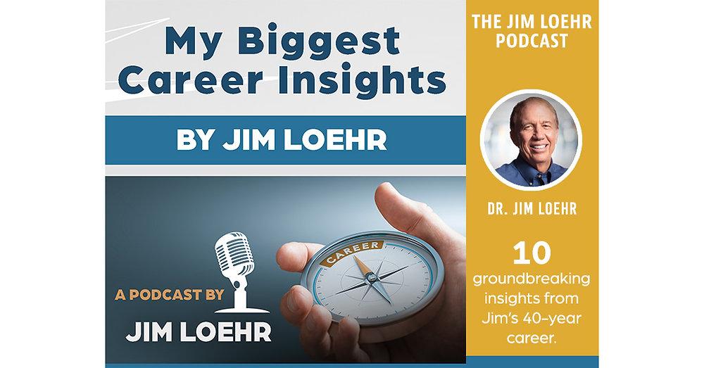 Jim Loehr, EdD on LinkedIn: NEW PODCAST: My Biggest Career Insights Jim Loehr, EdD on LinkedIn: NEW PODCAST: My Biggest Career Insights