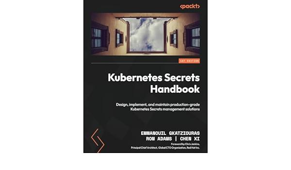 CHEN X. on LinkedIn: Kubernetes Secrets Handbook: Design, implement ... CHEN X. on LinkedIn: Kubernetes Secrets Handbook: Design, implement ...