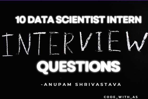 Anupam Shrivastava on LinkedIn: 10 DATA SCIENTIST INTERN INTERVIEW ... Anupam Shrivastava on LinkedIn: 10 DATA SCIENTIST INTERN INTERVIEW ...