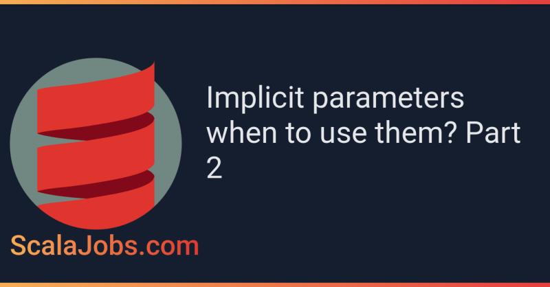 Julien Truffaut on LinkedIn: Implicit parameters when to use them? Part 2 Julien Truffaut on LinkedIn: Implicit parameters when to use them? Part 2
