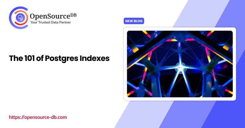 OpenSource DB on LinkedIn: The 101 of Postgres Indexes - OpenSourceDB OpenSource DB on LinkedIn: The 101 of Postgres Indexes - OpenSourceDB