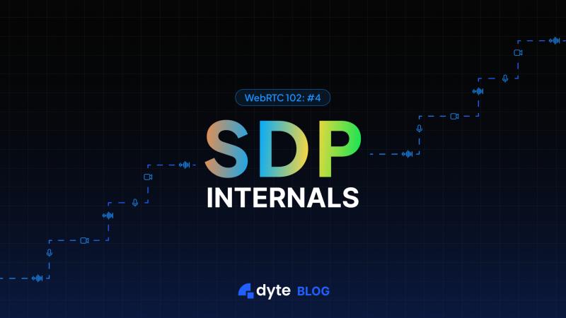 Dyte on LinkedIn: WebRTC 102: #4 Understanding SDP Internals Dyte on LinkedIn: WebRTC 102: #4 Understanding SDP Internals