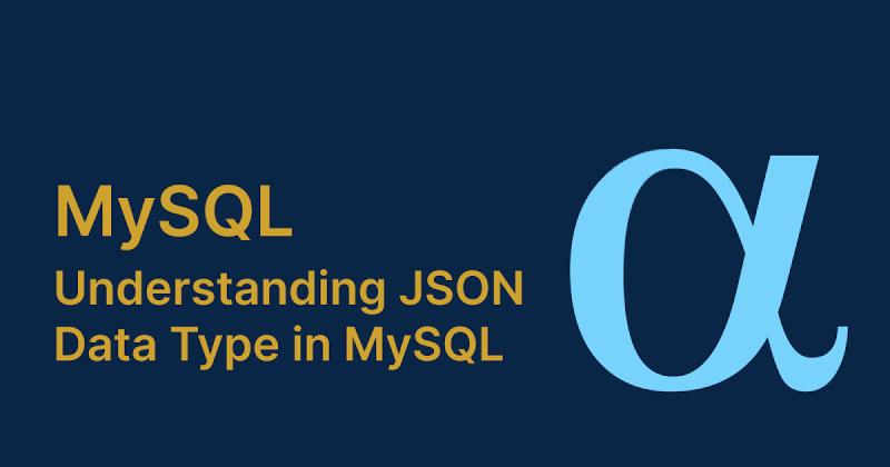 Shubham Guleria on LinkedIn: Understanding JSON Data Type in MySQL Shubham Guleria on LinkedIn: Understanding JSON Data Type in MySQL