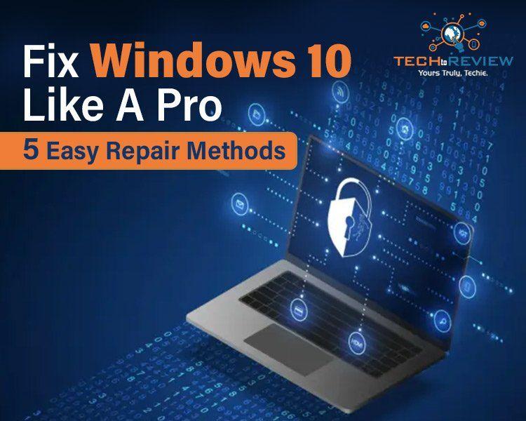 Tech to Review on LinkedIn: How To Repair Windows 10? 5 Easy Methods ... Tech to Review on LinkedIn: How To Repair Windows 10? 5 Easy Methods ...