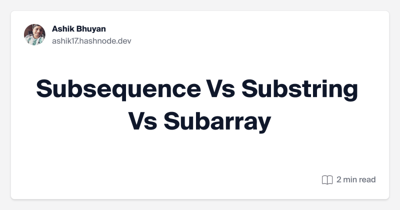 Ashik Bhuyan on LinkedIn: Subsequence Vs Substring Vs Subarray Ashik Bhuyan on LinkedIn: Subsequence Vs Substring Vs Subarray