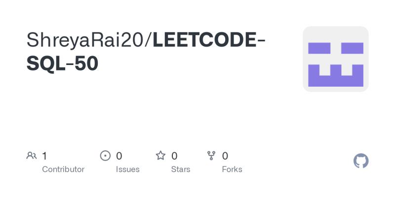Shreya Rai on LinkedIn: GitHub - shreya200199/LEETCODE-SQL-50 Shreya Rai on LinkedIn: GitHub - shreya200199/LEETCODE-SQL-50