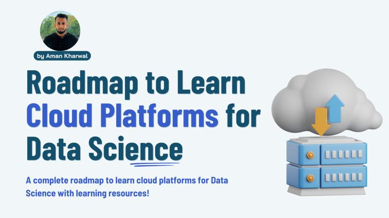 Aman Kharwal on LinkedIn: Roadmap to Learn Cloud Platforms for Data ... Aman Kharwal on LinkedIn: Roadmap to Learn Cloud Platforms for Data ...
