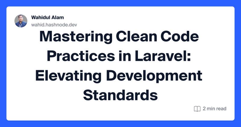 Wahidul Alam on LinkedIn: Mastering Clean Code Practices in Laravel ... Wahidul Alam on LinkedIn: Mastering Clean Code Practices in Laravel ...