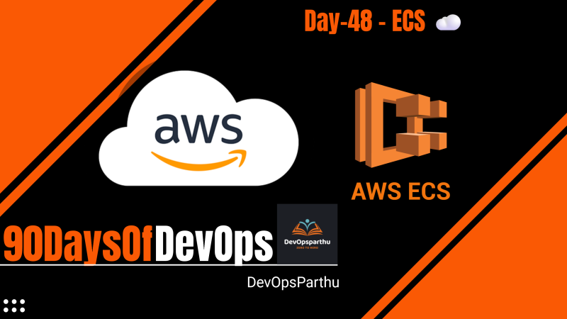 DevOps Parthu on LinkedIn: Day-48 - ECS ☁️ DevOps Parthu on LinkedIn: Day-48 - ECS ☁️