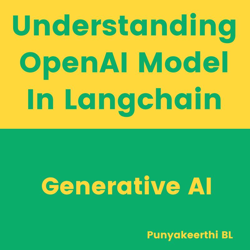 Punyakeerthi BL on LinkedIn: Understanding OpenAI Model In Langchain Punyakeerthi BL on LinkedIn: Understanding OpenAI Model In Langchain
