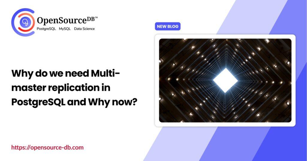 OpenSource DB on LinkedIn: Why do we need multi-master replication in ... OpenSource DB on LinkedIn: Why do we need multi-master replication in ...
