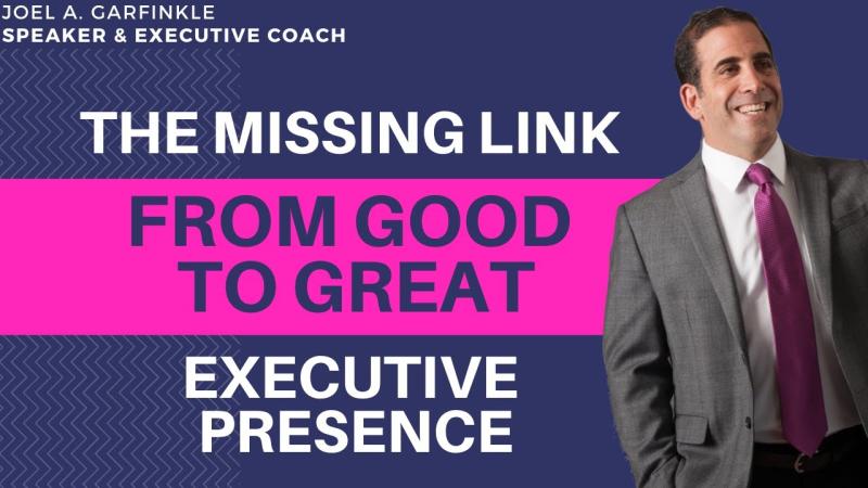 Joel Garfinkle, MCC, Executive Coach on LinkedIn: Executive Presence ... Joel Garfinkle, MCC, Executive Coach on LinkedIn: Executive Presence ...