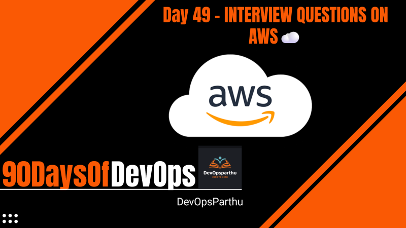 DevOps Parthu on LinkedIn: Day 49 - INTERVIEW QUESTIONS ON AWS DevOps Parthu on LinkedIn: Day 49 - INTERVIEW QUESTIONS ON AWS