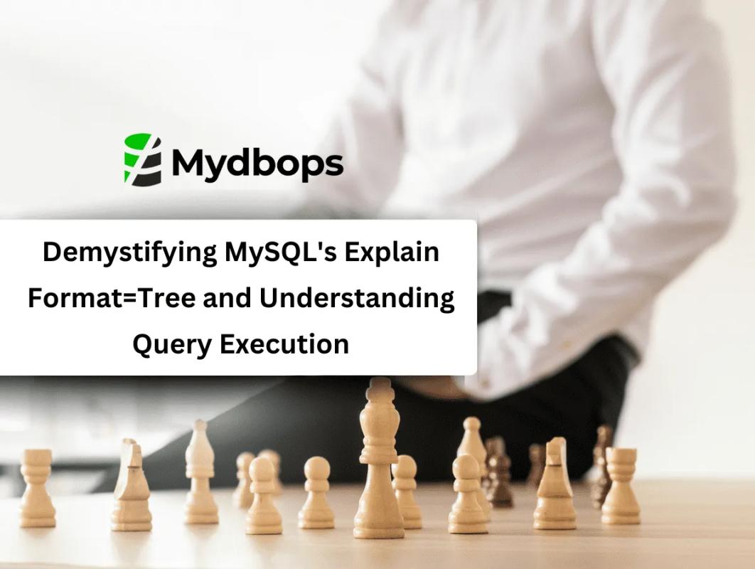 Mydbops on LinkedIn: Demystifying MySQL's Explain Format=Tree and ... Mydbops on LinkedIn: Demystifying MySQL's Explain Format=Tree and ...