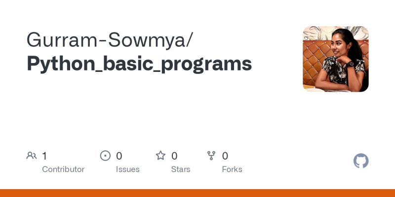 Sowmya Gurram on LinkedIn: GitHub - Gurram-Sowmya/Python_basic_programs Sowmya Gurram on LinkedIn: GitHub - Gurram-Sowmya/Python_basic_programs