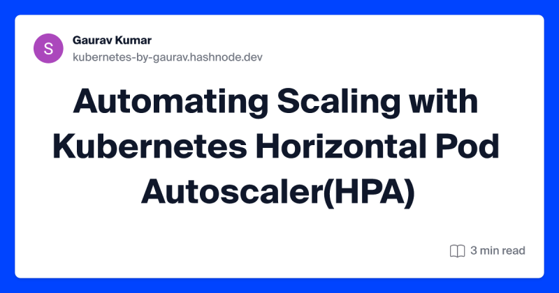 Gaurav Kumar on LinkedIn: Automating Scaling with Kubernetes Horizontal ... Gaurav Kumar on LinkedIn: Automating Scaling with Kubernetes Horizontal ...