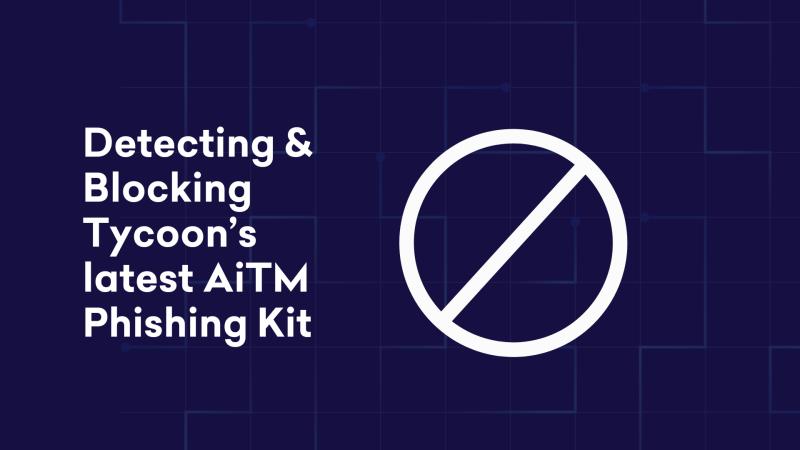 Glenn Chisholm on LinkedIn: Detecting & Blocking Tycoon’s latest AiTM ... Glenn Chisholm on LinkedIn: Detecting & Blocking Tycoon’s latest AiTM ...