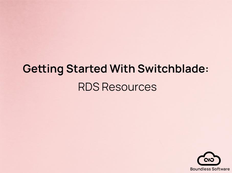 How Switchblade simplifies RDS resource management | Boundless Software ... How Switchblade simplifies RDS resource management | Boundless Software ...