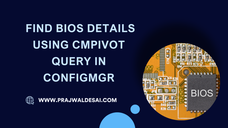 Prajwal Desai on LinkedIn: Use CMPivot Query to Find BIOS Details in SCCM Prajwal Desai on LinkedIn: Use CMPivot Query to Find BIOS Details in SCCM