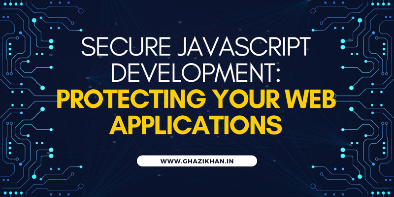 Ghazi Khan on LinkedIn: Secure JavaScript Development: Protecting Your ... Ghazi Khan on LinkedIn: Secure JavaScript Development: Protecting Your ...