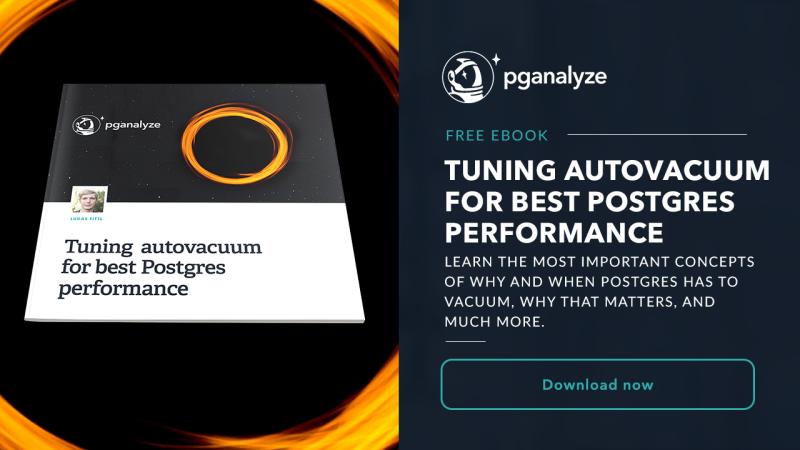 📚 eBook: Tuning Autovacuum for best Postgres performance | pganalyze ... 📚 eBook: Tuning Autovacuum for best Postgres performance | pganalyze ...