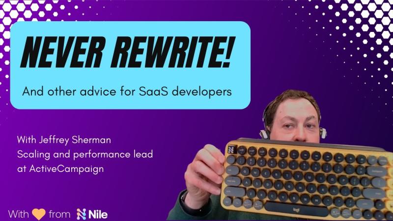 Nile on LinkedIn: Never Rewrite! And other advice for SaaS Developers Nile on LinkedIn: Never Rewrite! And other advice for SaaS Developers