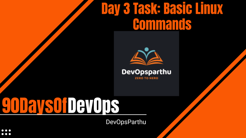 DevOps Parthu on LinkedIn: Day 3 Task: Basic Linux Commands DevOps Parthu on LinkedIn: Day 3 Task: Basic Linux Commands
