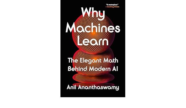 Anil Ananthaswamy on LinkedIn: Why Machines Learn: The Elegant Math ... Anil Ananthaswamy on LinkedIn: Why Machines Learn: The Elegant Math ...