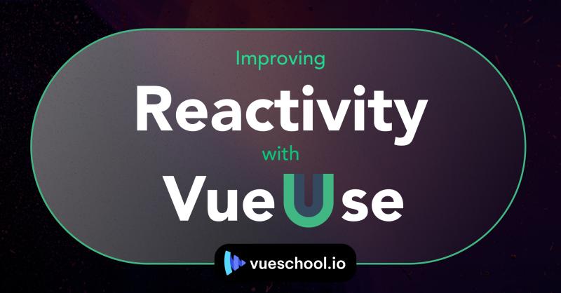 Improving Reactivity in Vue.js with VueUse - Vue School Articles ... Improving Reactivity in Vue.js with VueUse - Vue School Articles ...