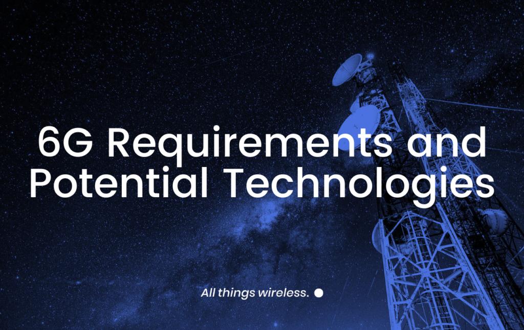 telecomhall on LinkedIn: 6G Requirements and Potential Enabling ... telecomhall on LinkedIn: 6G Requirements and Potential Enabling ...