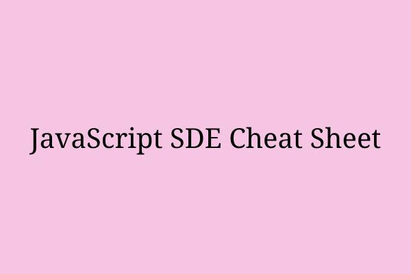 Shruti Garg on LinkedIn: JavaScript SDE cheat sheet - LearnersBucket Shruti Garg on LinkedIn: JavaScript SDE cheat sheet - LearnersBucket