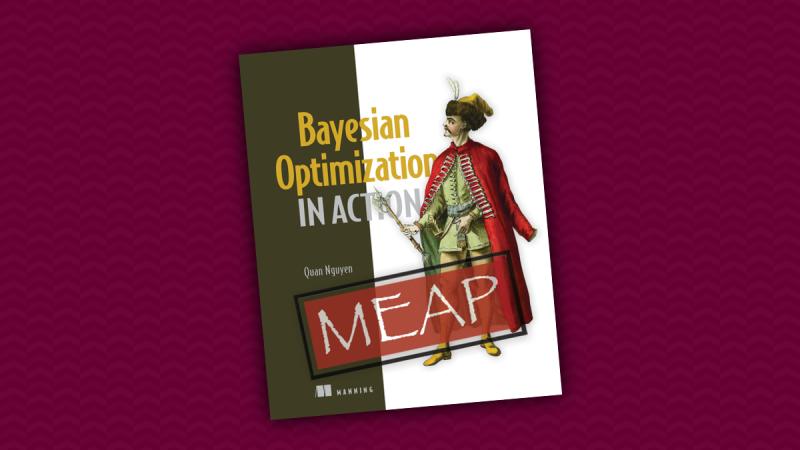 Manning Early Access Program (MEAP) on LinkedIn: Bayesian Optimization ... Manning Early Access Program (MEAP) on LinkedIn: Bayesian Optimization ...