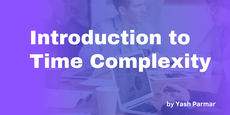 Yash Parmar on LinkedIn: Introduction to time complexity Yash Parmar on LinkedIn: Introduction to time complexity