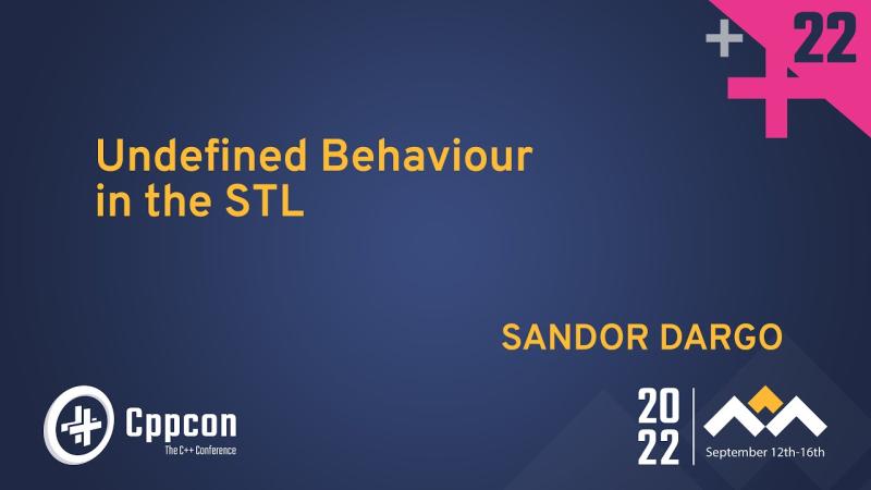 Undefined Behavior in the STL - Sandor Dargo - CppCon 2022 | CppCon ... Undefined Behavior in the STL - Sandor Dargo - CppCon 2022 | CppCon ...