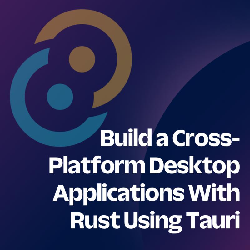 Build a Cross-Platform Desktop Application With Rust Using Tauri ... Build a Cross-Platform Desktop Application With Rust Using Tauri ...