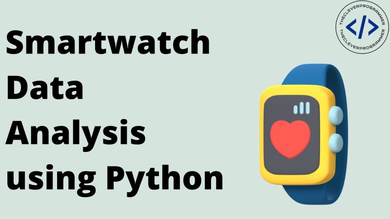 Smartwatch Data Analysis using Python | Aman Kharwal | Akhil Makol Smartwatch Data Analysis using Python | Aman Kharwal | Akhil Makol