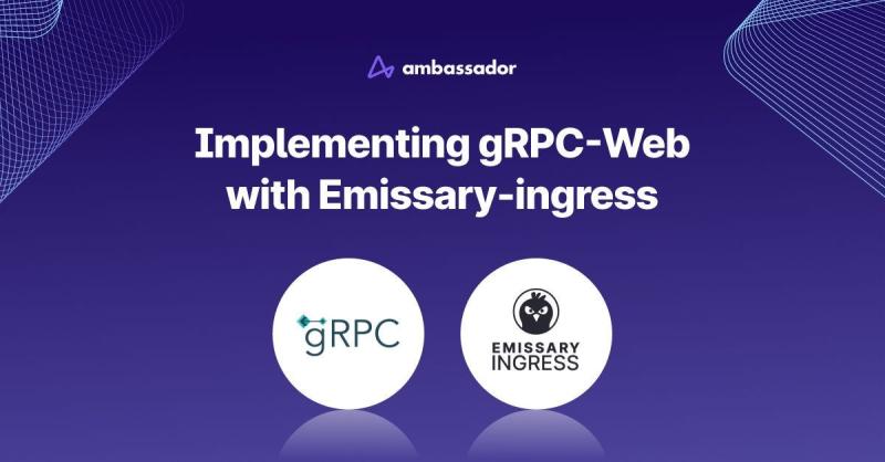 Donald Lutz on LinkedIn: Implementing gRPC-Web with Emissary-ingress Donald Lutz on LinkedIn: Implementing gRPC-Web with Emissary-ingress