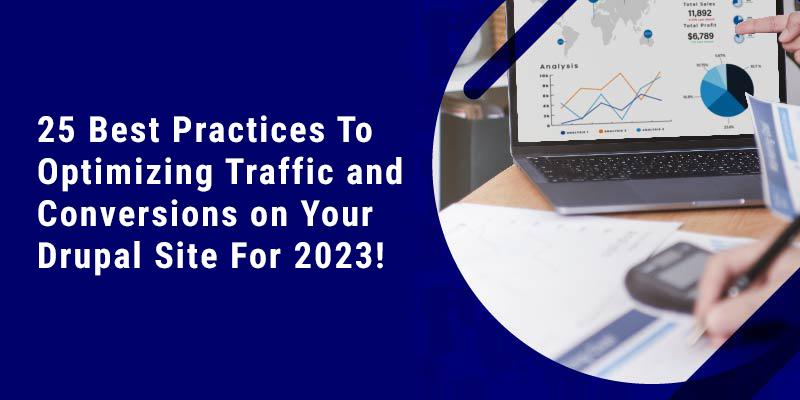 25 Best Practices To Optimizing Traffic and Conversions on Your Drupal ... 25 Best Practices To Optimizing Traffic and Conversions on Your Drupal ...