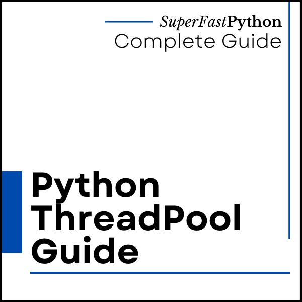 Python ThreadPool: The Complete Guide - Super Fast Python | Jason Brownlee Python ThreadPool: The Complete Guide - Super Fast Python | Jason Brownlee