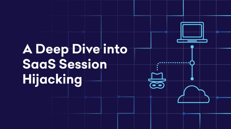 Obsidian Security on LinkedIn: A Deep Dive into SaaS Session Hijacking Obsidian Security on LinkedIn: A Deep Dive into SaaS Session Hijacking