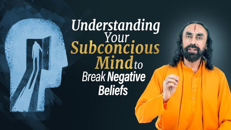 Understanding your Subconscious Mind to Break Negative Beliefs - Swami ... Understanding your Subconscious Mind to Break Negative Beliefs - Swami ...