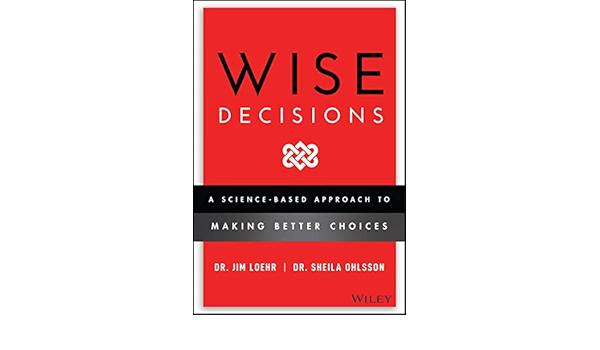 Jim Loehr, EdD on LinkedIn: Wise Decisions: A Science-Based Approach to ... Jim Loehr, EdD on LinkedIn: Wise Decisions: A Science-Based Approach to ...