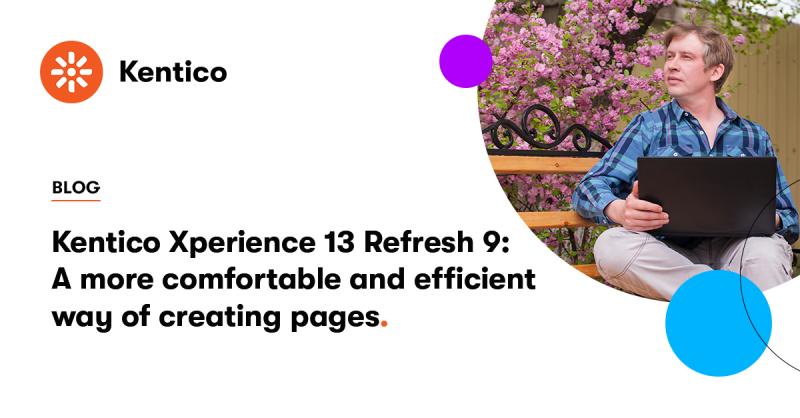 Ivana Hraskova on LinkedIn: Kentico Xperience 13 Refresh 9: A more ... Ivana Hraskova on LinkedIn: Kentico Xperience 13 Refresh 9: A more ...