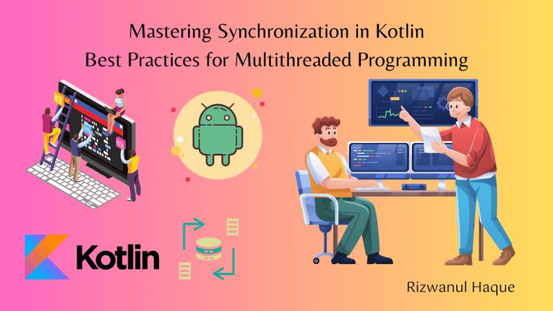 Asad Mahmood on LinkedIn: Mastering Synchronization in Kotlin: Best ... Asad Mahmood on LinkedIn: Mastering Synchronization in Kotlin: Best ...