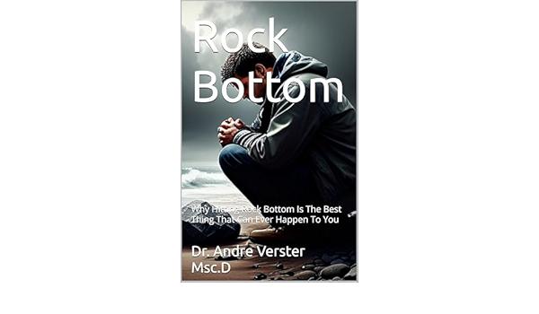 Dr. Andre Verster on LinkedIn: Rock Bottom: Why Hitting Rock Bottom Is ... Dr. Andre Verster on LinkedIn: Rock Bottom: Why Hitting Rock Bottom Is ...