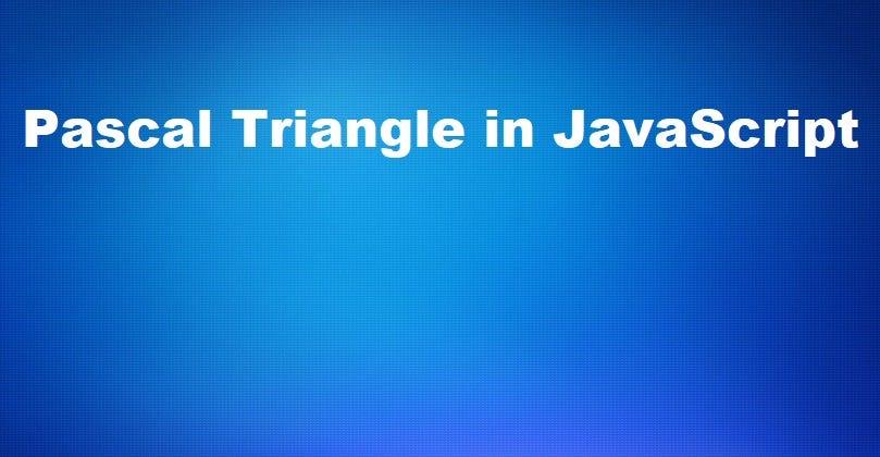 Aniebiet Afia on LinkedIn: Pascal Triangle — JavaScript Solution Aniebiet Afia on LinkedIn: Pascal Triangle — JavaScript Solution